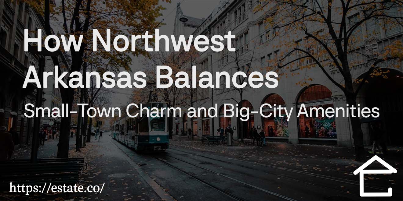 How Northwest Arkansas Balances Small-Town Charm and Big-City Amenities ...